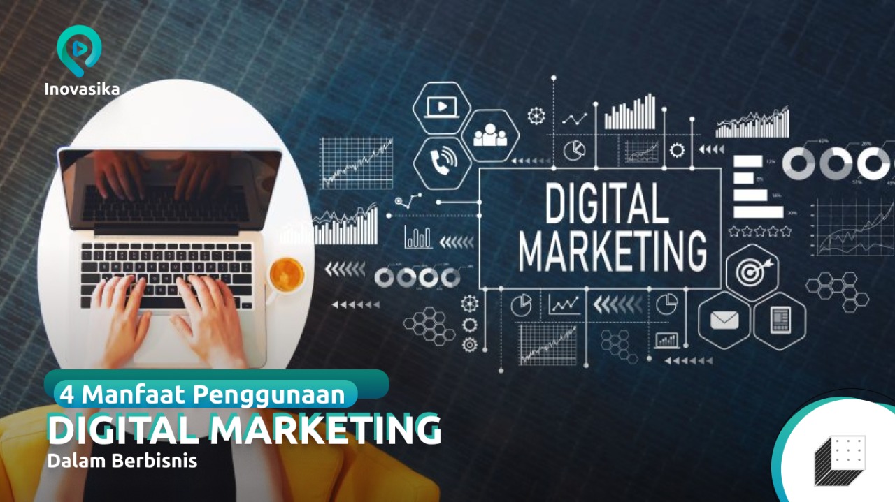 4 Manfaat Penggunaan Digital Marketing dalam Berbisnis - Artikel